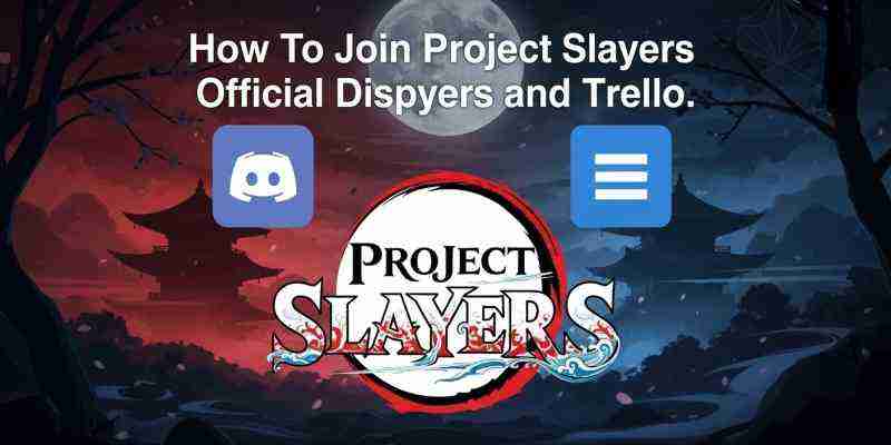 Как присоединиться к Project Slayers Discord и Trello (октябрь 2025 г.)